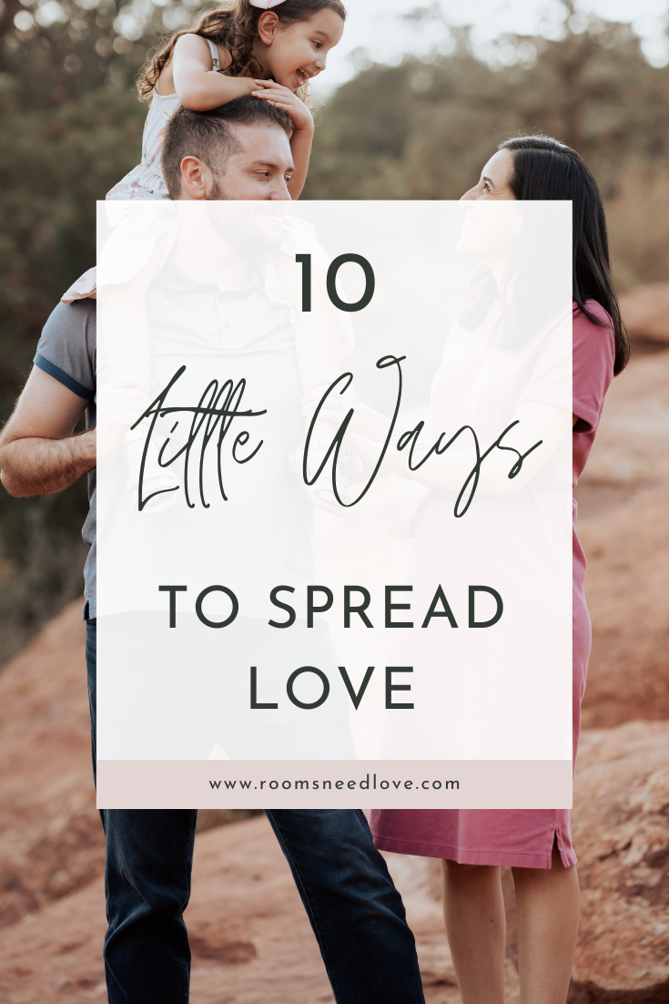 10 Little Ways to Spread Love - Rooms Need Love