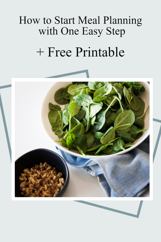 How To Start Meal Planning With One Easy Step With A Free Printable