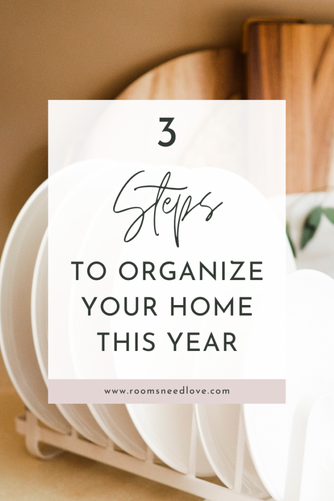 3 Steps to Organize Your Home This Year - Rooms Need Love